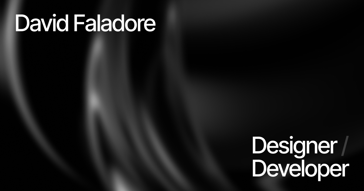 David Faladore — Creative Designer and Developer